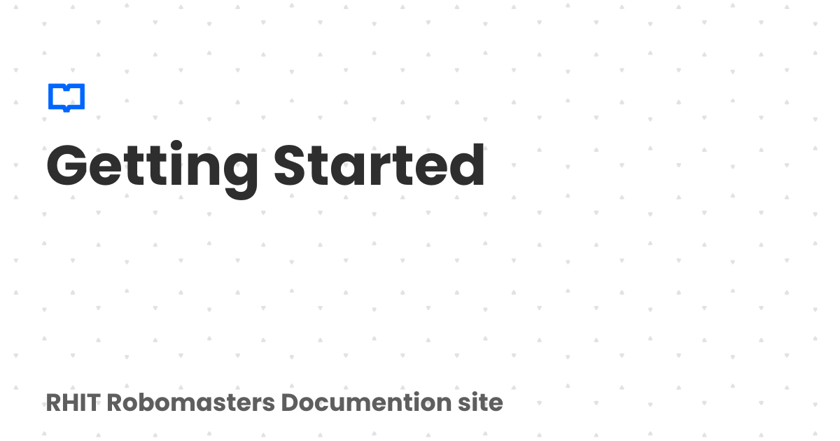 Getting Started | RHIT Robomasters Documention site Getting Started | RHIT Robomasters Documention site