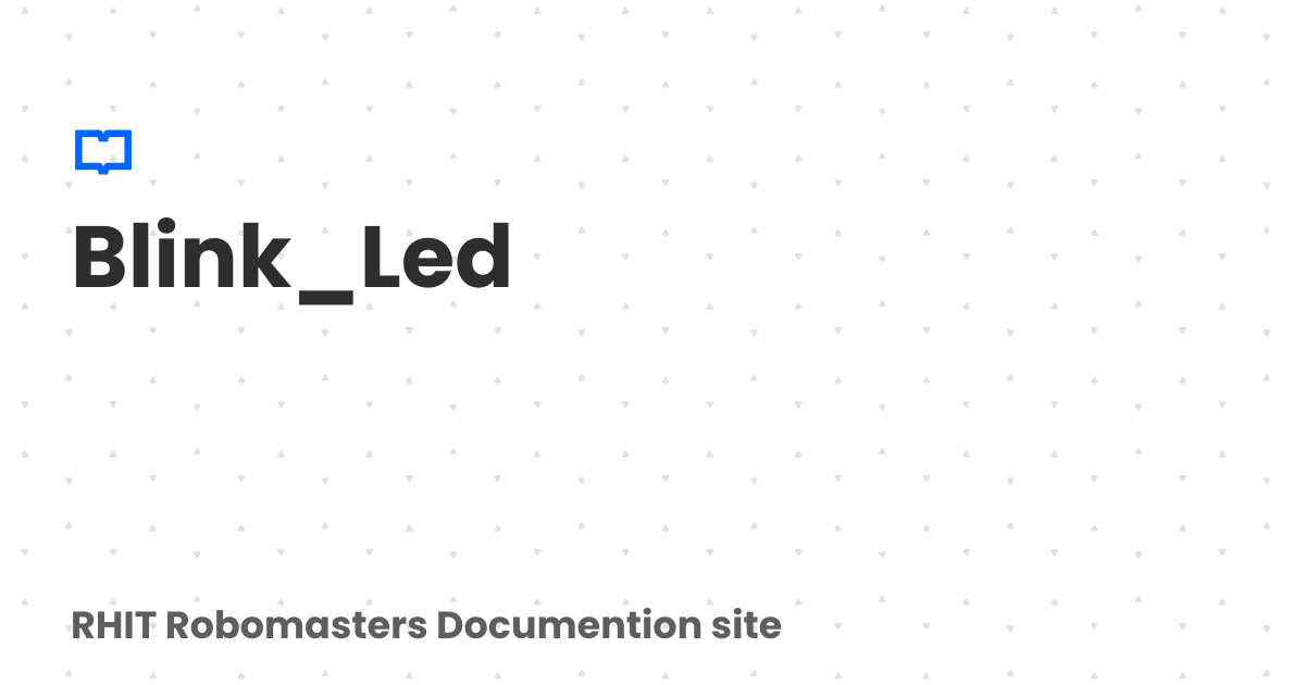 Blink_Led | RHIT Robomasters Documention site
