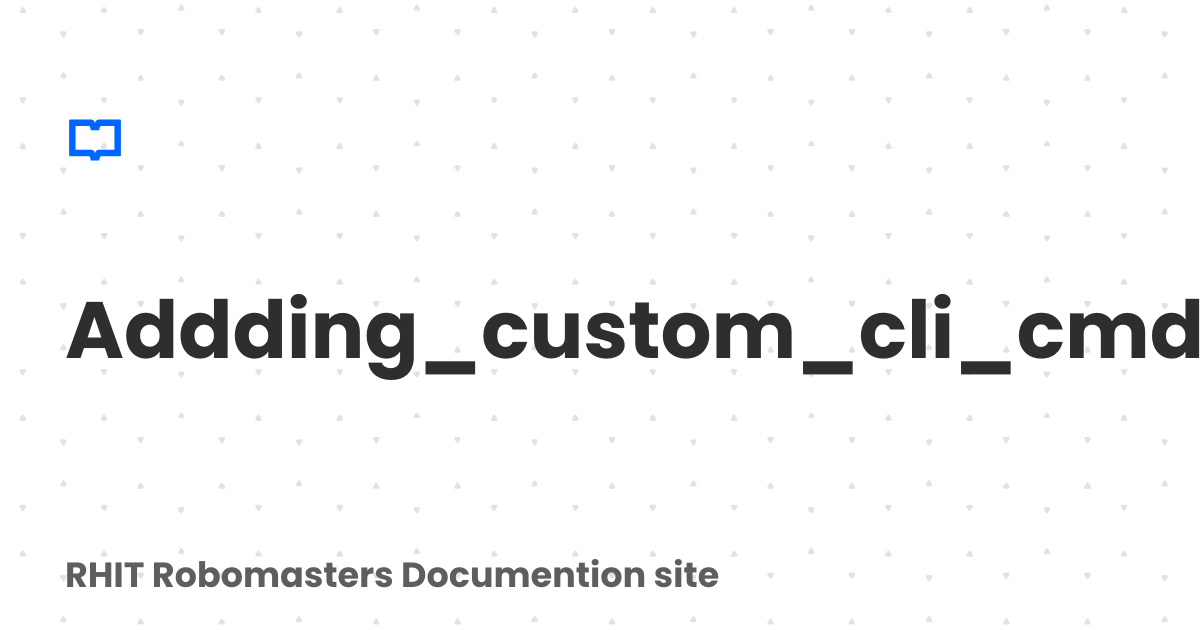 Addding_custom_cli_cmd | RHIT Robomasters Documention site Addding_custom_cli_cmd | RHIT Robomasters Documention site